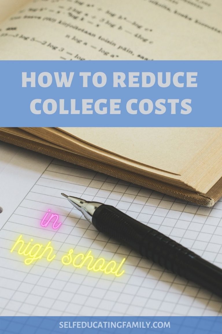 3 Ways to Reduce College Costs in High School | Self Educating Family