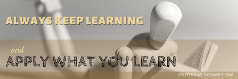 Always Keep Learning & Apply What you Learn | Self Educating Family