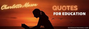 Charlotte Mason Quotes for Education | Self Educating Family
