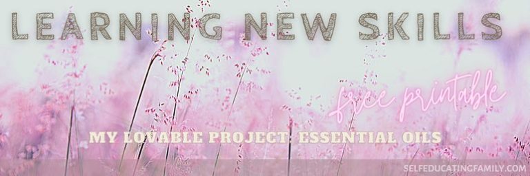 Learning New Skills: Project Essential Oils | Self Educating Family