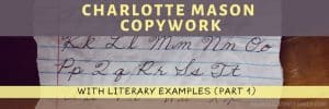 Charlotte Mason Copywork | Self Educating Family