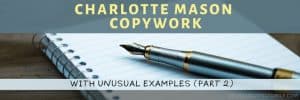 Free Charlotte Mason Copywork Passages | Self Educating Family