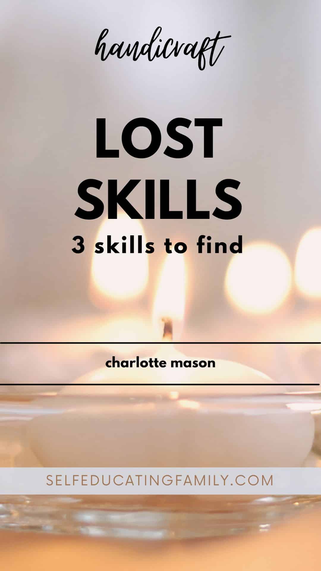 3 Lost Skills for a New Generation | Self Educating Family