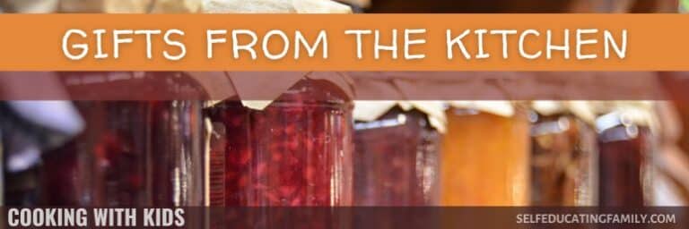 Handmade Gifts from the Kitchen | Self Educating Family